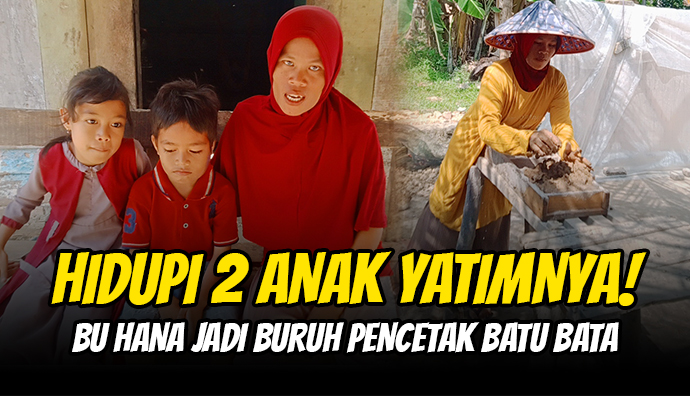 Jadi Pencetak Bata, Ibu Hana Berjuang Tuk Hidupi 2 Anak Yatimnya - Donasi Online